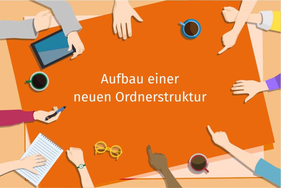 In 6 Schritten zur perfekten, digitalen Ordnerstruktur in Ihrem Unternehmen